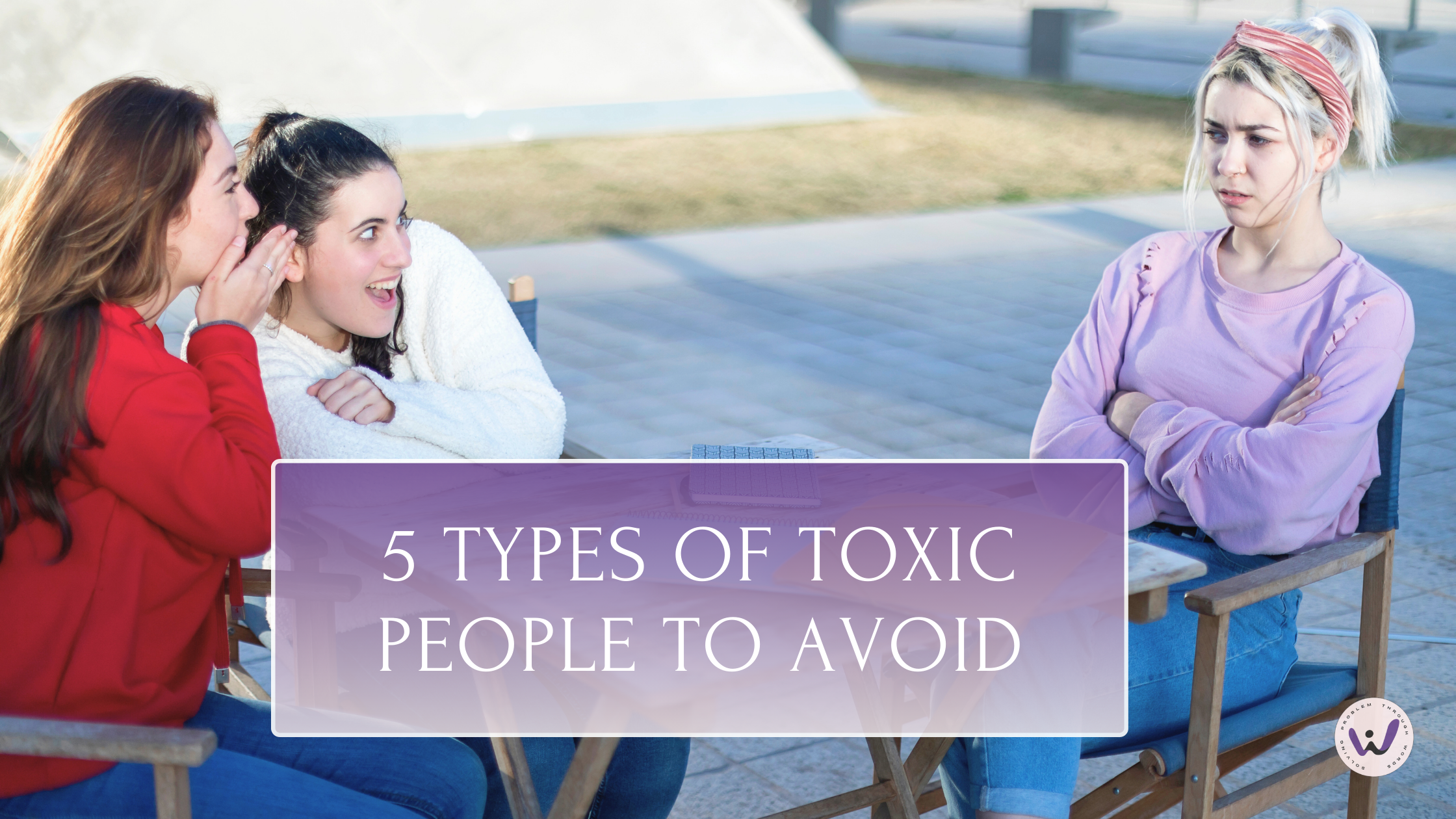 5 Types of Toxic People to Avoid Immediately 🖤